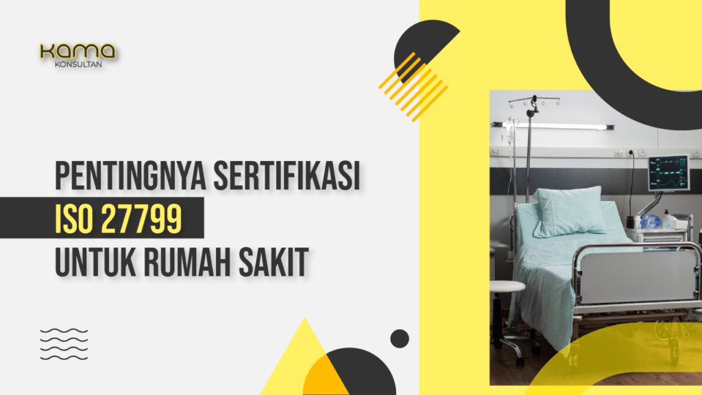 Pentingnya implementasi ISO 27799:2016 pada Rumah Sakit
