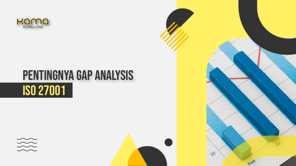 Pentingnya Gap Analysis ISO 27001