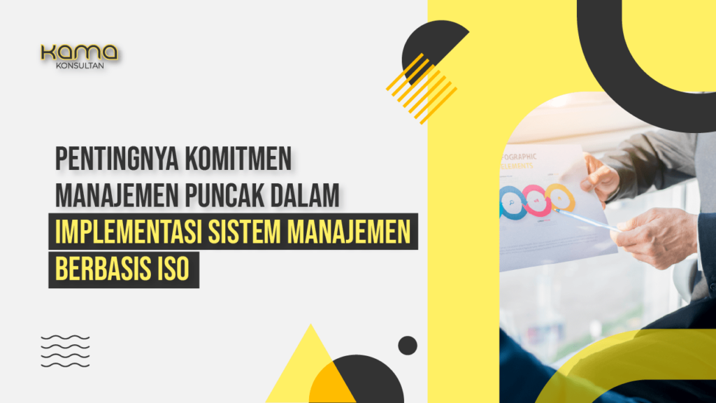 Pentingnya Komitmen Manajemen Puncak dalam Implementasi Sistem ...