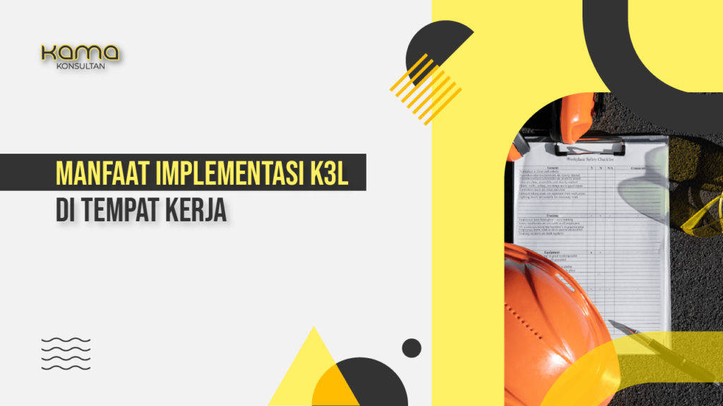 Manfaat Implementasi K3L di Tempat Kerja