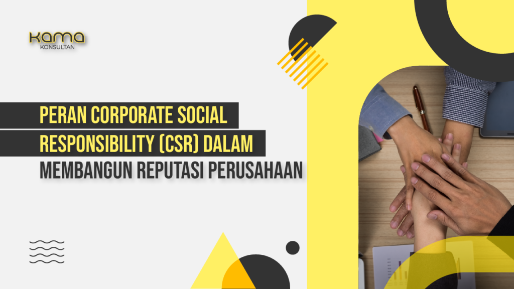 Peran Corporate Social Responsibility (CSR) dalam Membangun Reputasi ...
