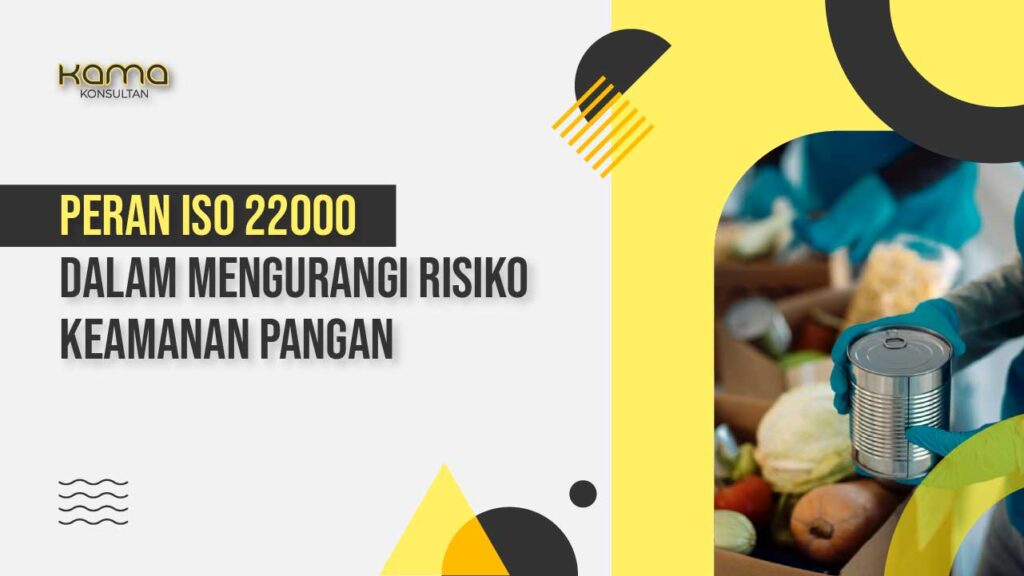 Peran ISO 22000 dalam Mengurangi Risiko Keamanan Pangan